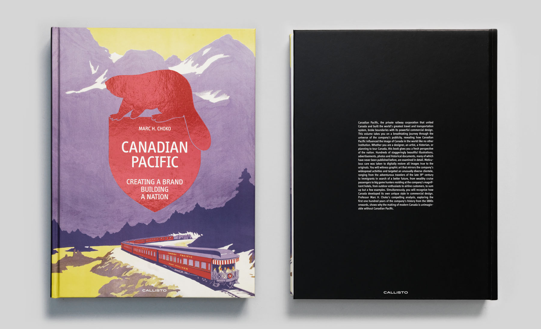 Canadian Pacific: Creating a Brand, Building a Nation Standard Edition ...